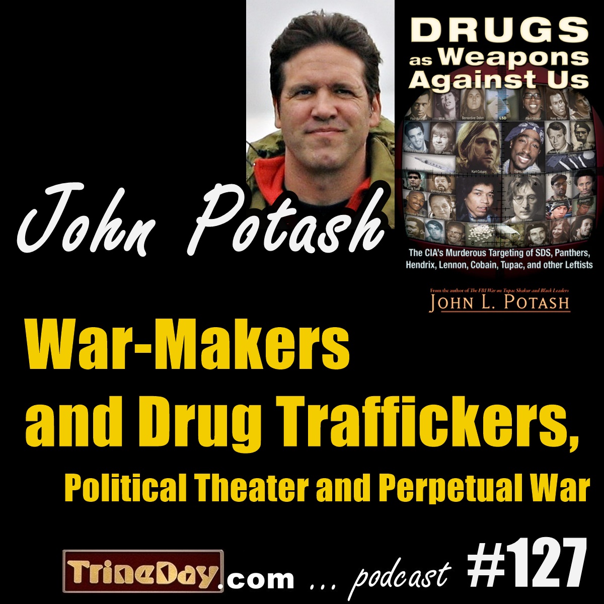 The Journey 127. John Potash: War-Makers and Drug Traffickers ...