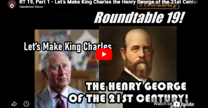 RT 19, Part 1 - Let’s Make King Charles the Henry George of the 21st ...